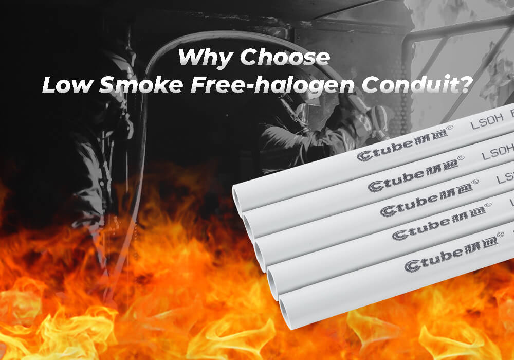 Why Choose Low Smoke Free-halogen Conduit? | Ctube