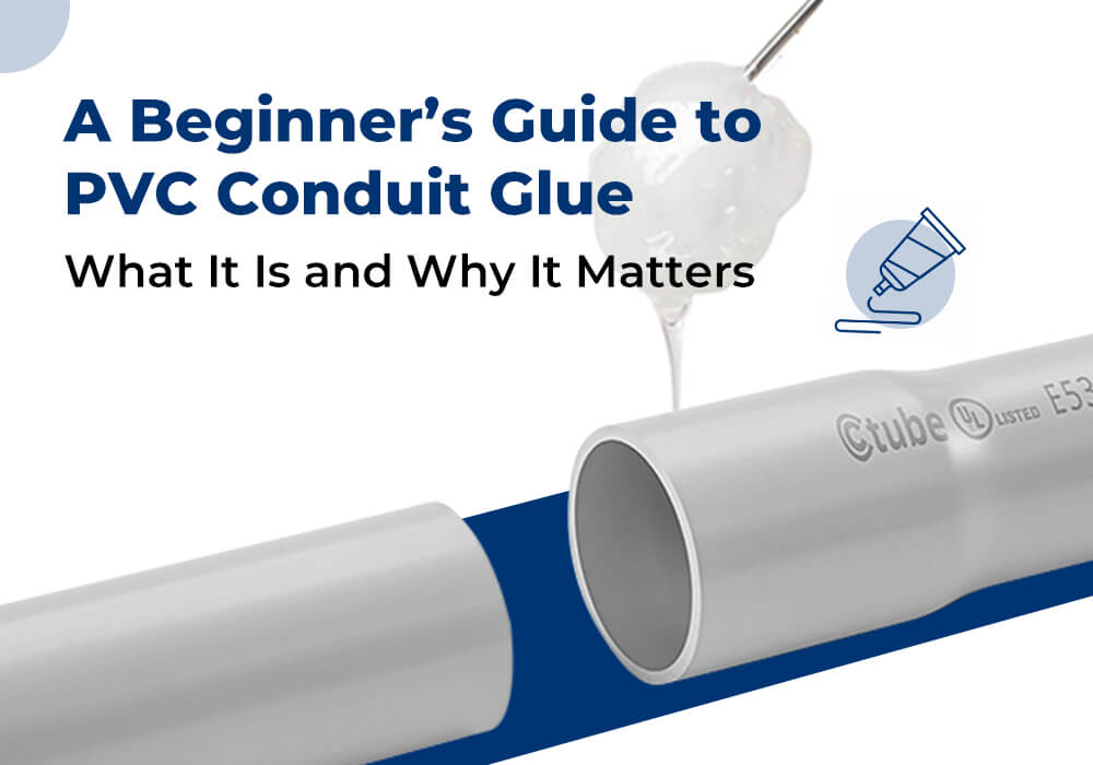 A Beginner's Guide To PVC Conduit Glue What It Is And Why It Matters ...